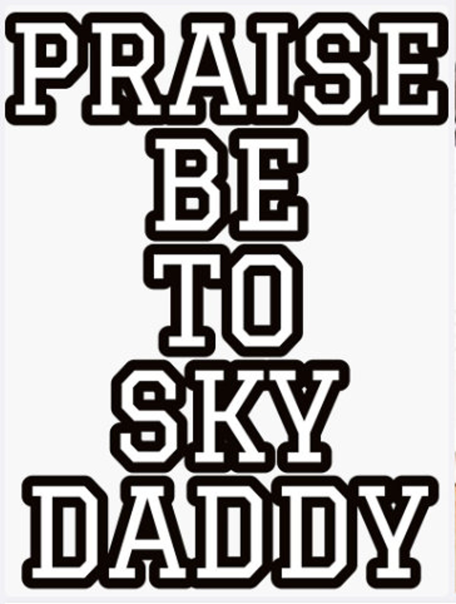 Praise Be to Sky Daddy Sticker - Etsy UK