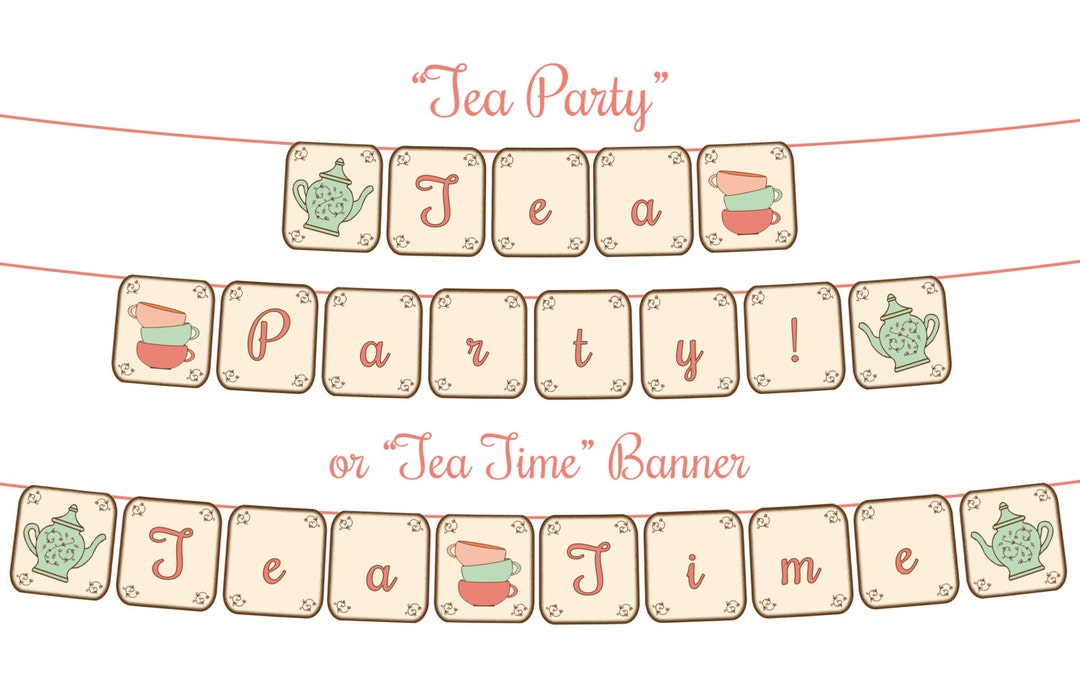 TEA PARTY TEA Time Banners - Tea Party or Tea Time Banner for Your Next ...