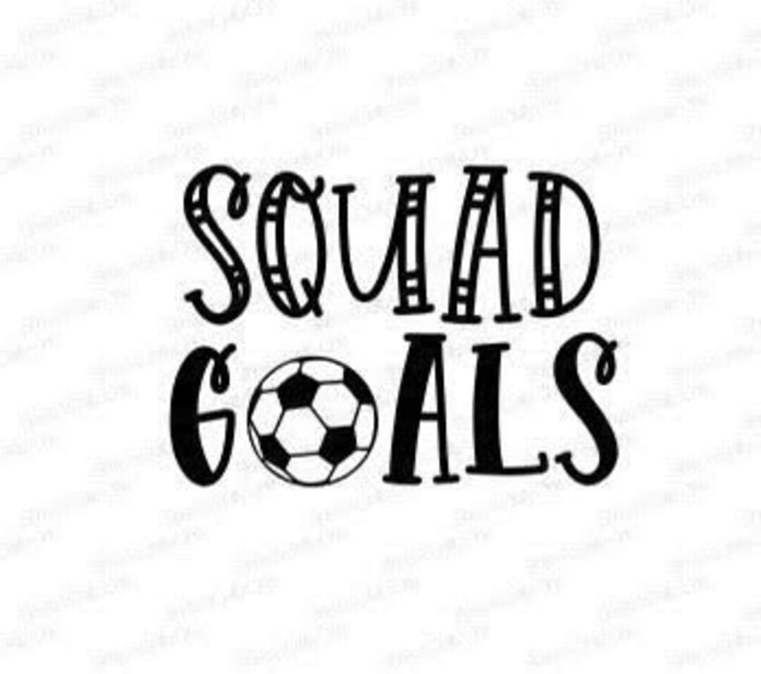 Squad Goals - Soccer SVG, PNG, JPG - Etsy