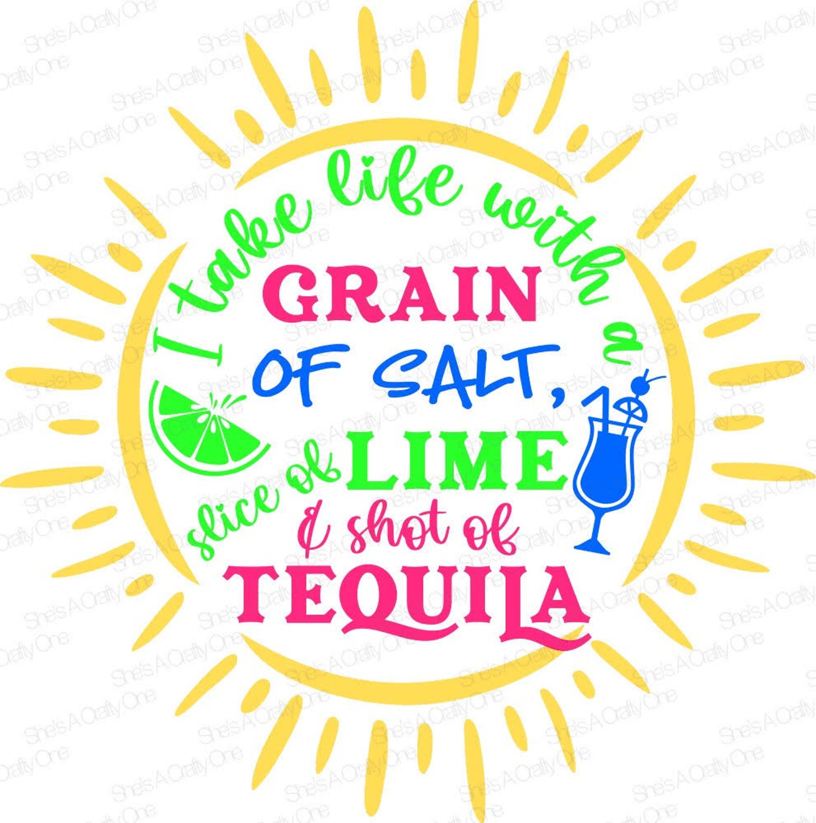 I Take Life With a Grain of Salt, Slice of Lime and Shot of Tequila SVG ...