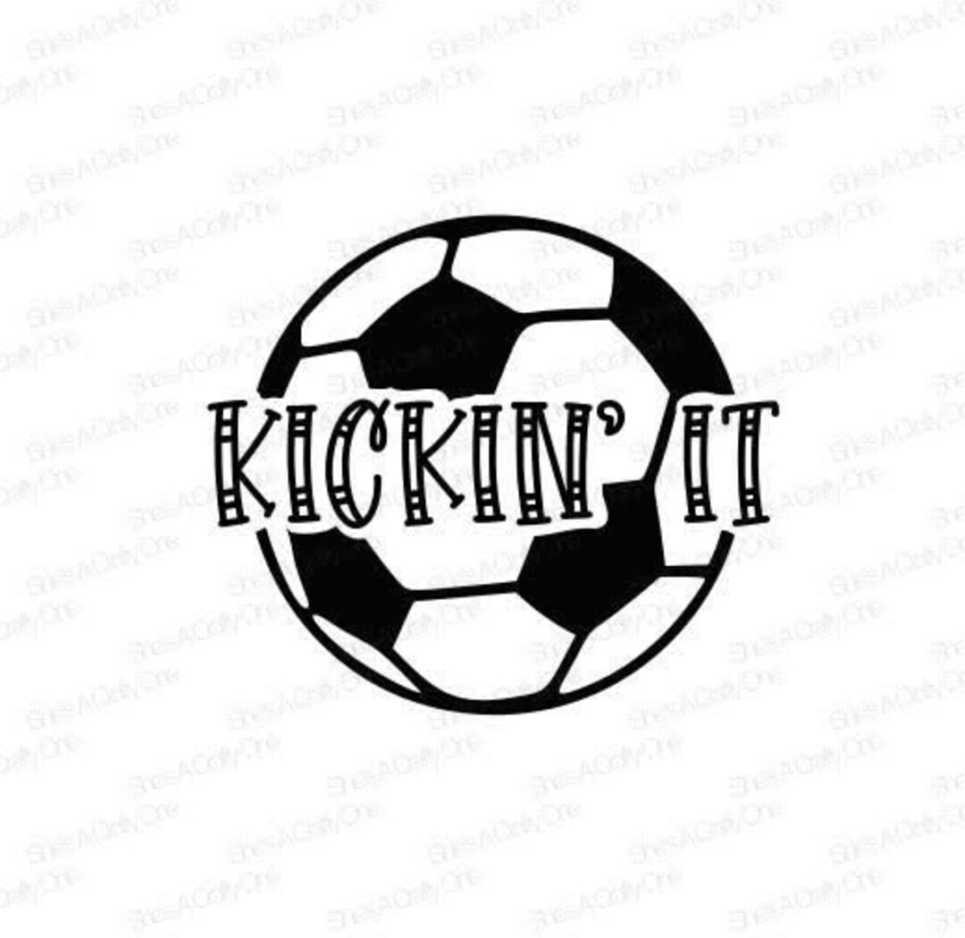 Kickin It - Soccer SVG, PNG, JPG - Etsy