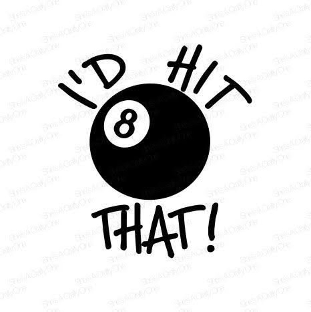 I'd Hit That Funny Billiards Quote - SVG, PNG, JPG - Etsy