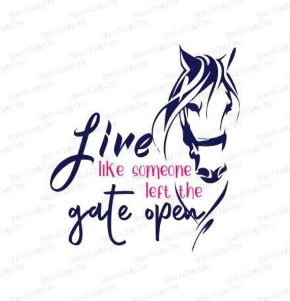 Live Like Someone Left the Gate Open Horse SVG PNG JPG - Etsy