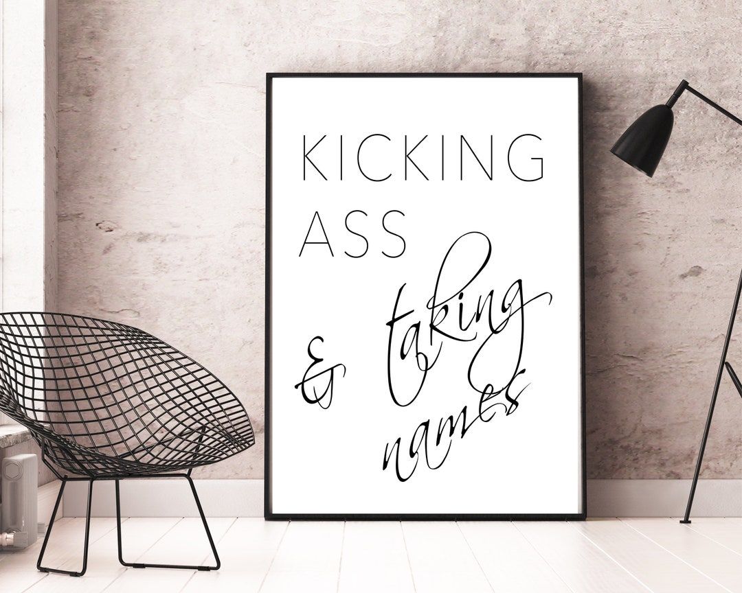 Kicking Ass & Taking Names Digital Print, Wall Art, Printable Art ...