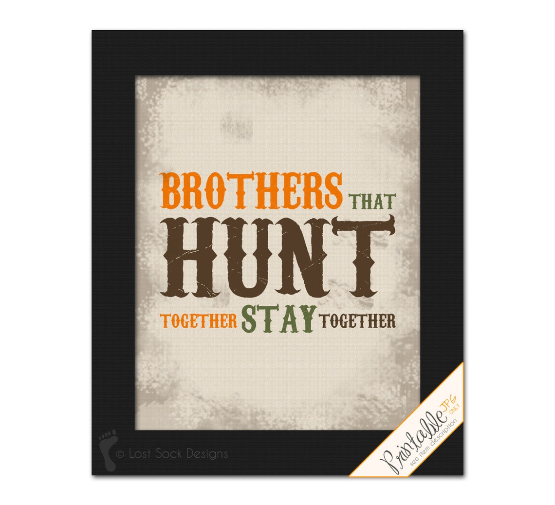 PRINTABLE: Hunting Themed Brothers That Hunt Together Stay Together ...
