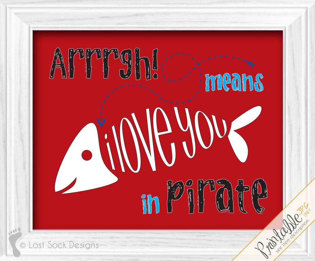 Pirate Theme Printable 8x10 Arrrgh Means I Love You in Pirate Fish ...