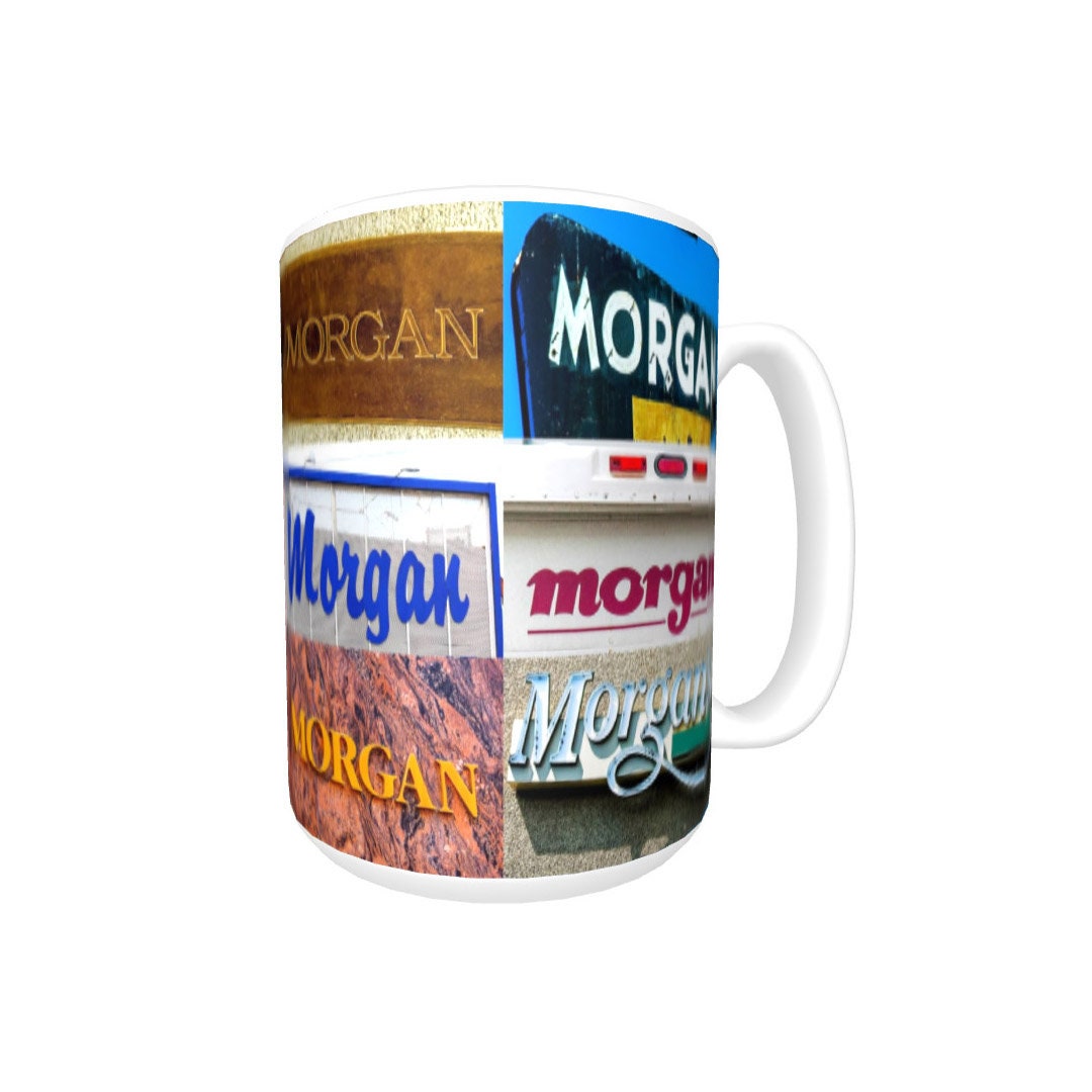 Personalized Coffee Mug Featuring the Name MORGAN in Photos of Signs ...