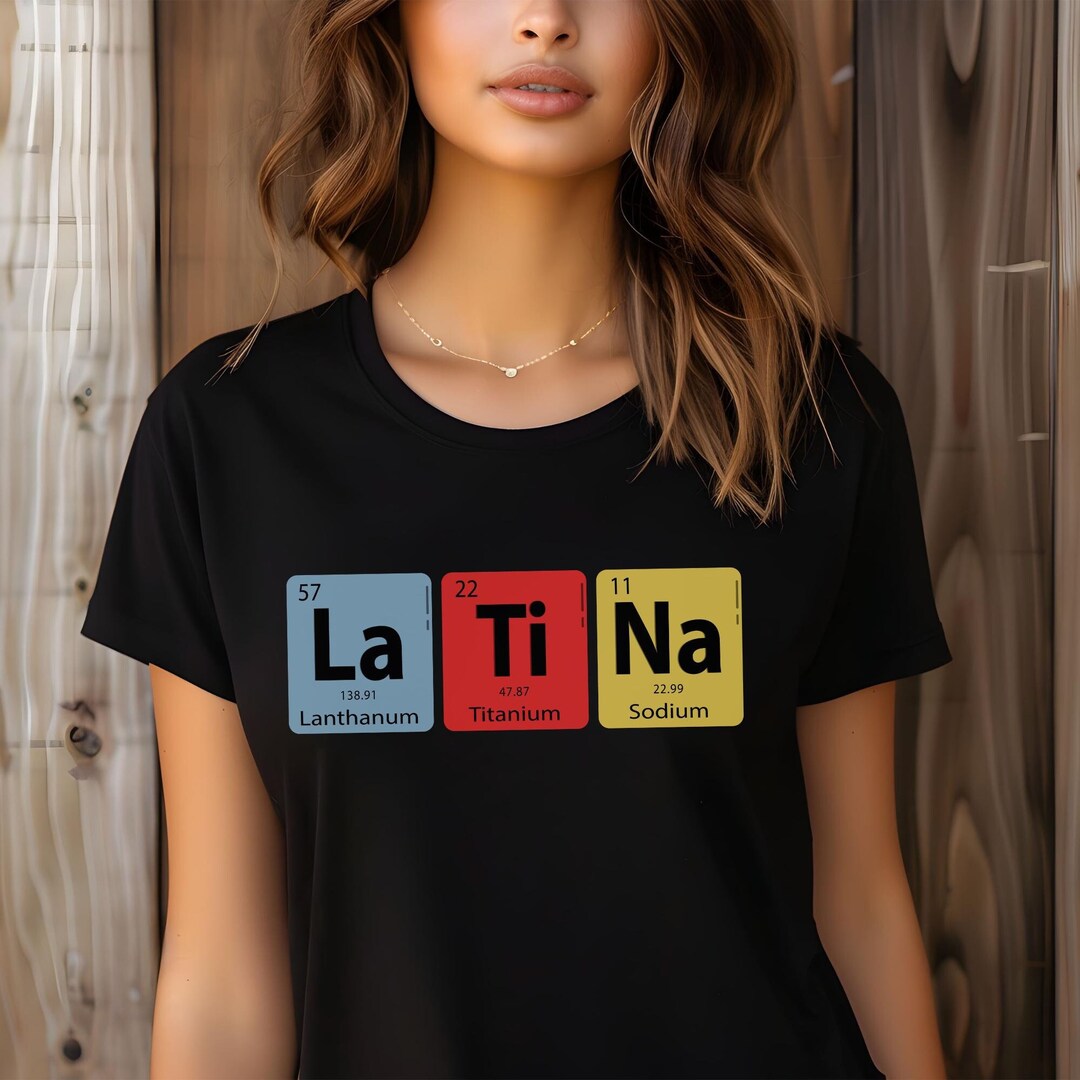 Periodic Table Latina Element T-shirt, Hispanic Heritage Shirt, Latin ...