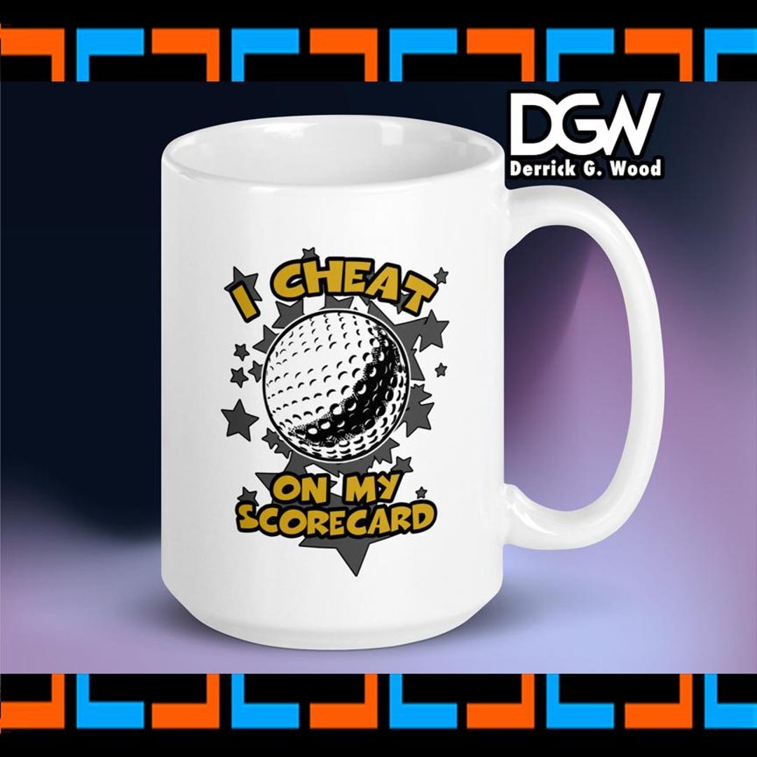 I Cheat on My Scorecard | Funny Golf Coffee Mug | Golfer Humor Gift - Etsy