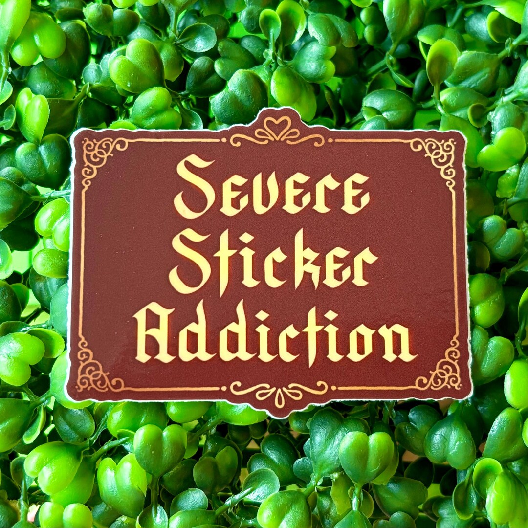 Severe Sticker Addiction Sticker - Etsy