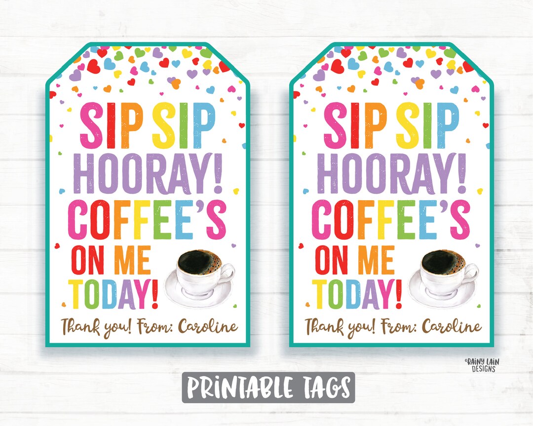 Sip Sip Hooray Coffee's on Me Today Tag Coffee Gift Tag - Etsy