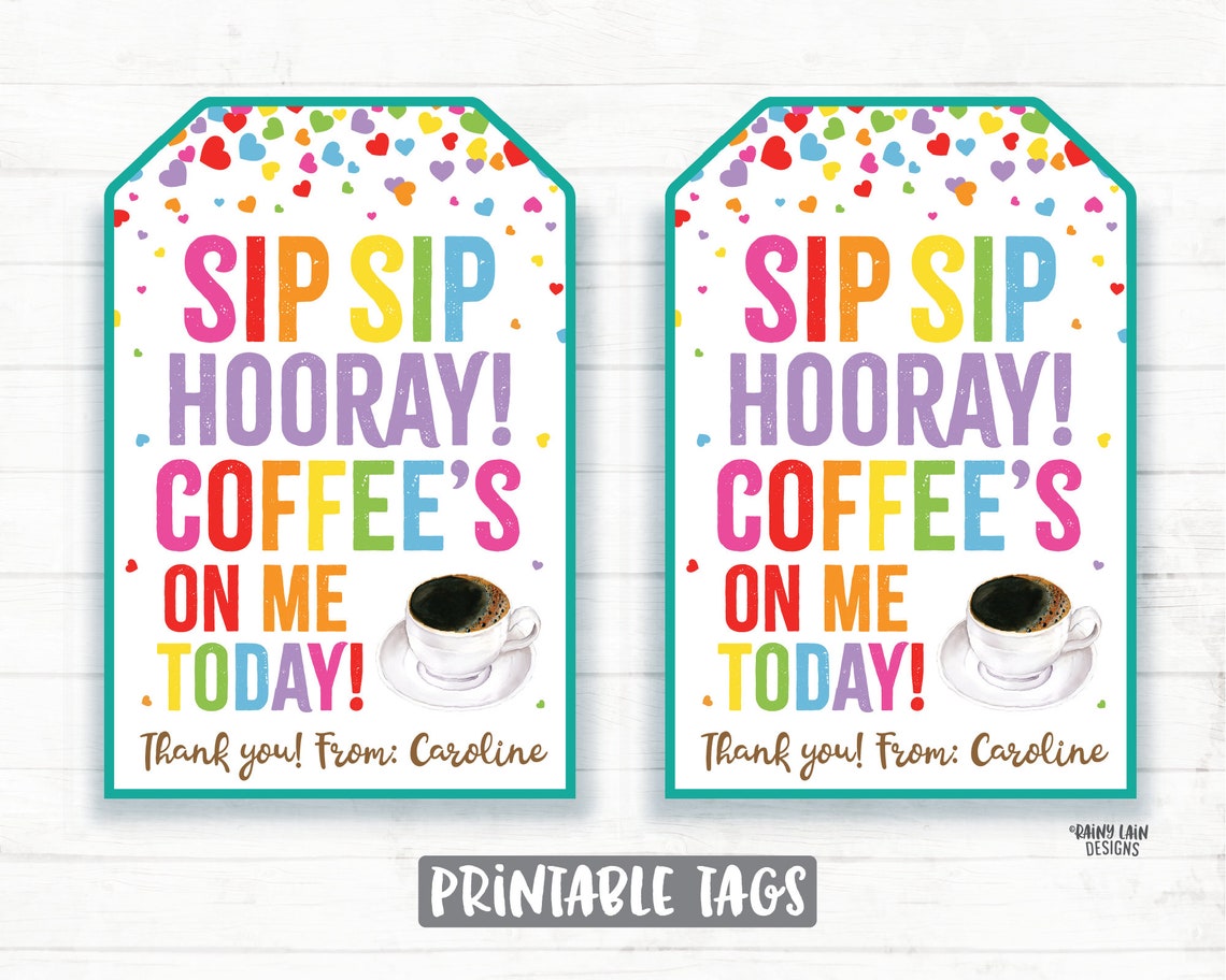 Sip Sip Hooray Coffee's on Me Today Tag Coffee Gift Tag - Etsy