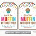 Muffin Without You Tag We Appreciate You Muffins Gift Employee ...