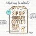 Coffee Gift Tag, Sip Sip Hooray Coffee's on Me Today Tag, Employee ...