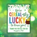 St Patrick's Day 'cereal-sly Lucky' Sign, Teacher/staff Appreciation ...