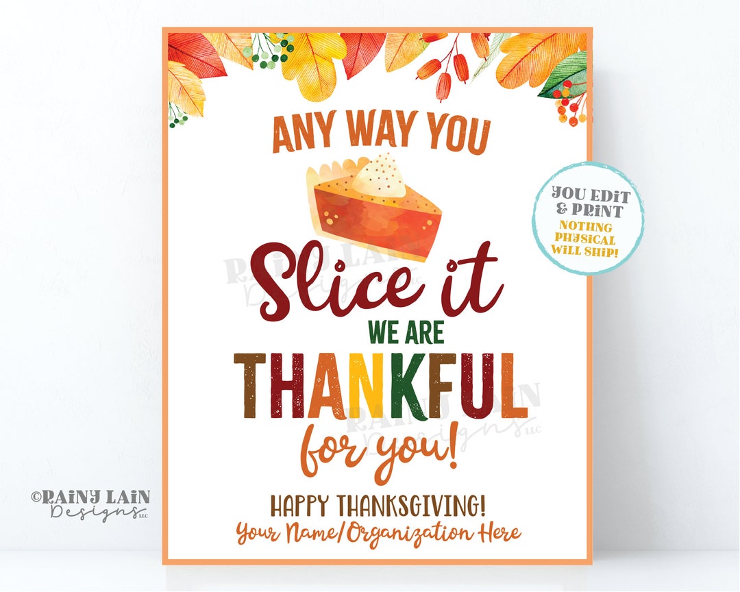 Any Way You Slice It We Are Thankful for You Pumpkin Pie Sign ...