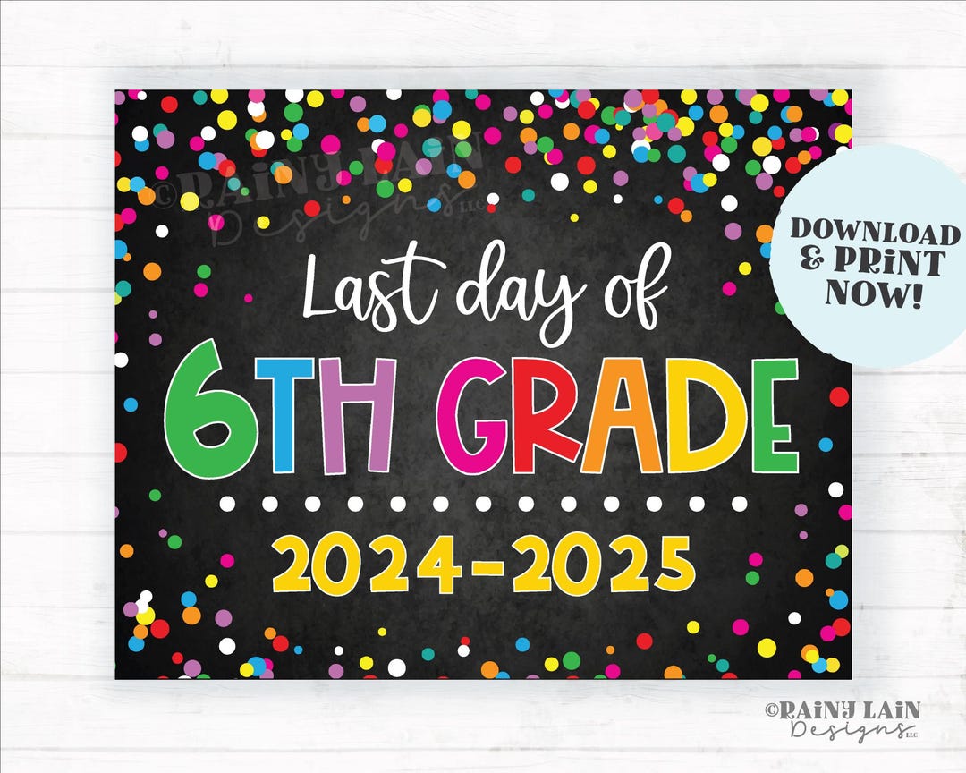 Last Day of 6th Grade Sign Last Day of Sixth Grade Last Day of School ...