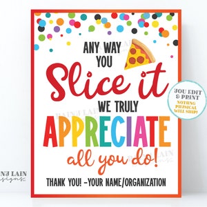 Pizza Appreciation Sign Any Way You Slice It We Appreciate You Teacher ...