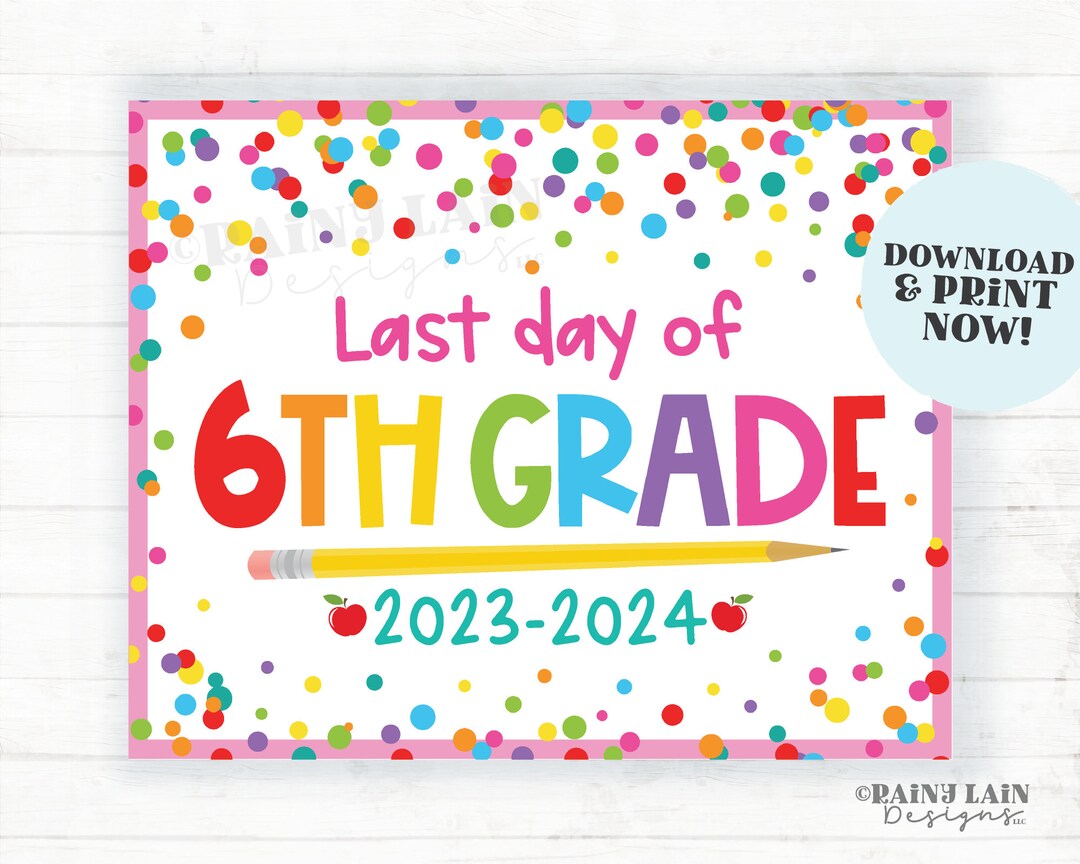 Last Day of School Sign Last Day of 6th Grade Sixth Grade End of School ...