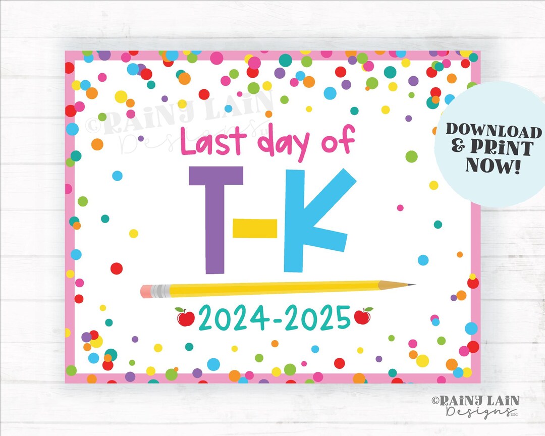 Last Day of School Sign Last Day of T-K TK Transitional Kindergarten ...