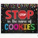 Stop in the Name of Cookies Sign Stop Cookies for Sale - Etsy