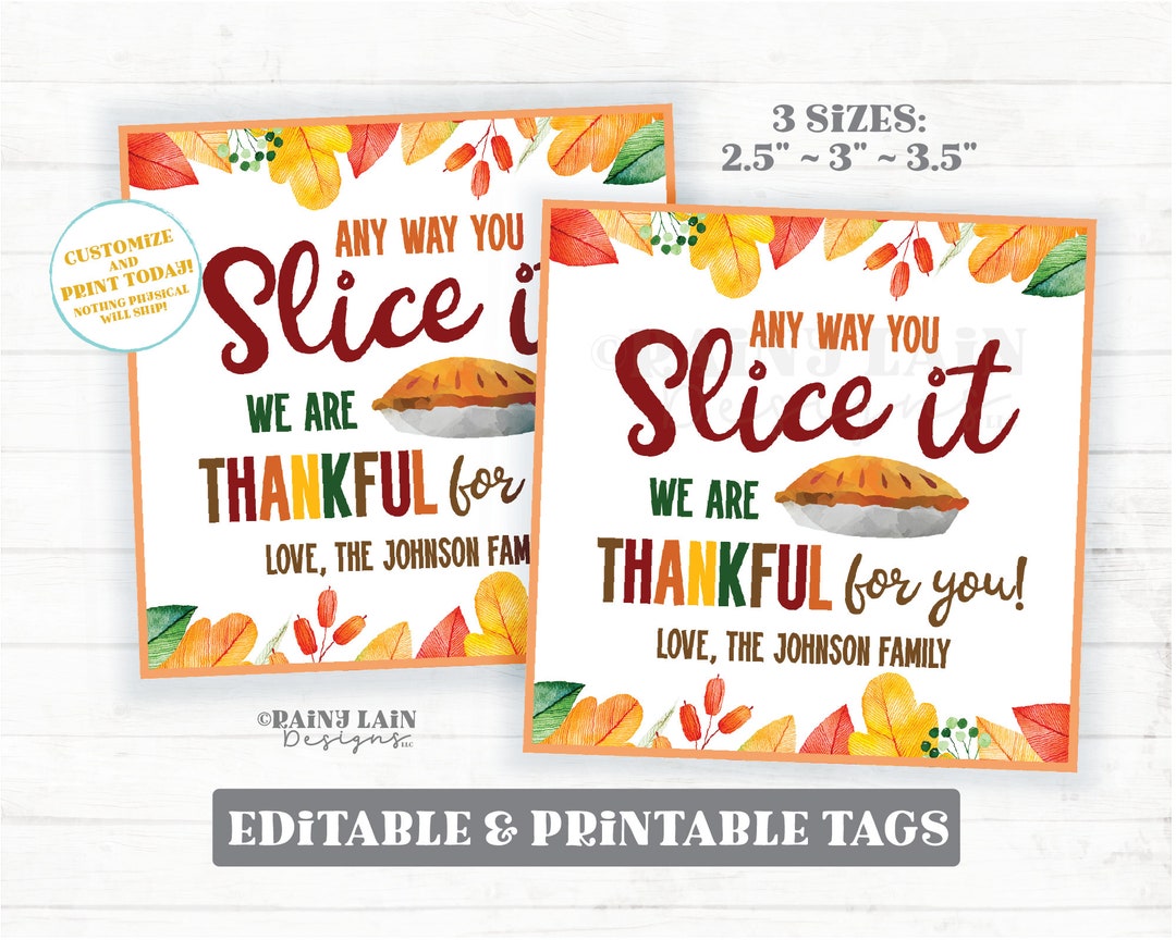 Any Way You Slice It Pie Tag Editable Appreciation Thankful Grateful ...