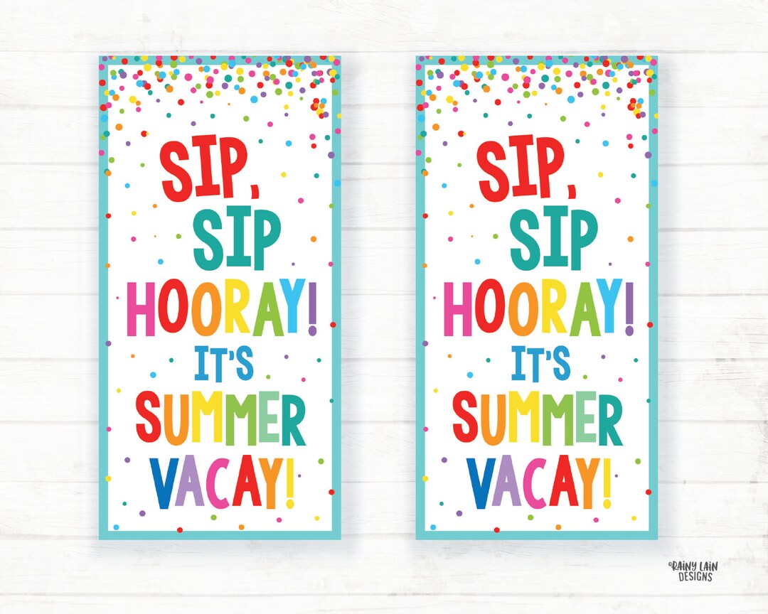 Sip Sip Hooray It's Summer Vacay Tag, Summer Vacation End of School ...