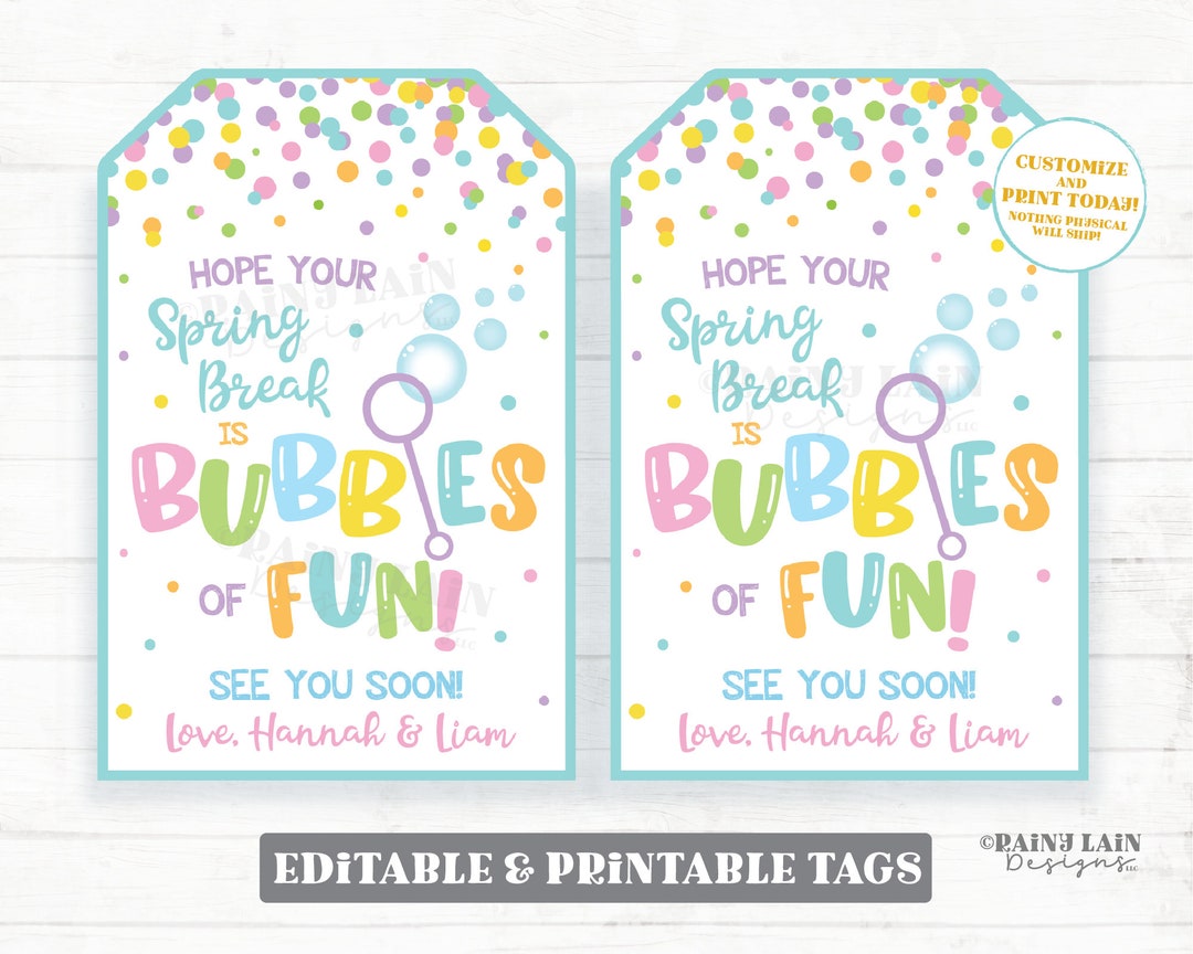 Hope Your Spring Break is Bubbles of Fun Tags Easter Spring School Gift ...