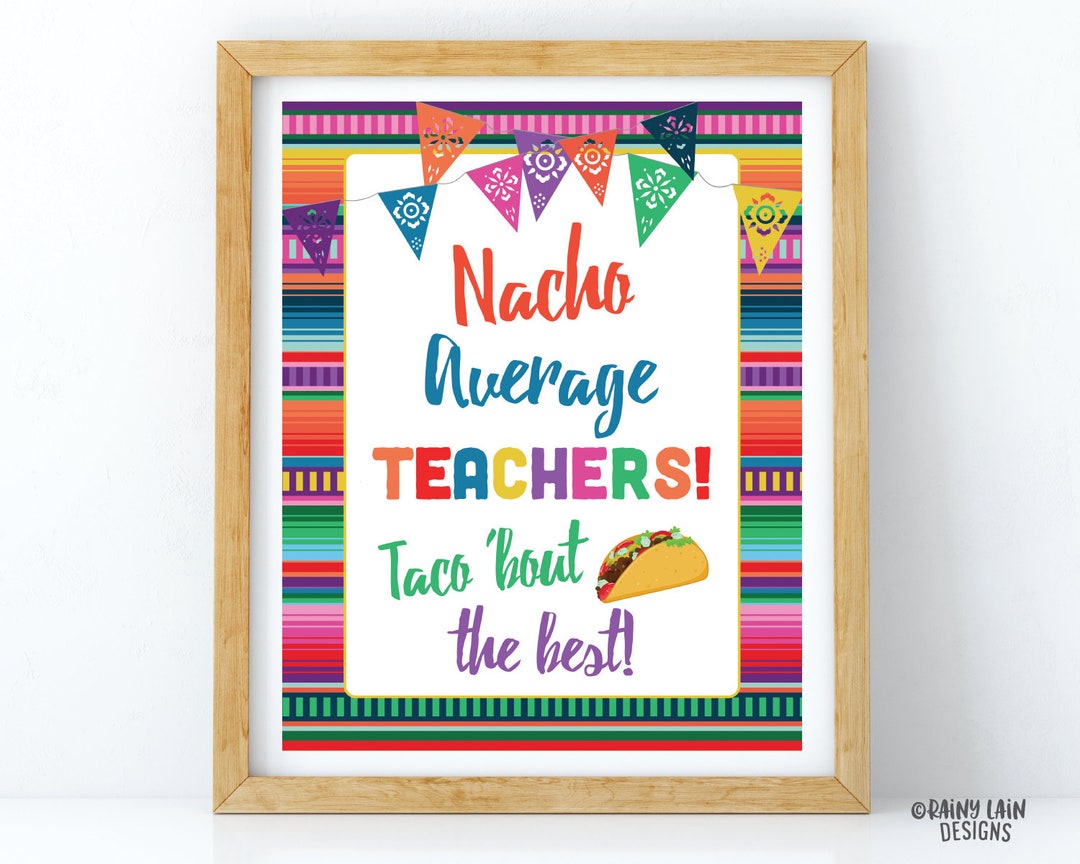 Nacho Average Teachers Sign, Taco Bout the Best Teachers, Nacho Average ...