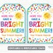 Hope You Have a Bright Summer Tags End of School Year Gift Tags ...