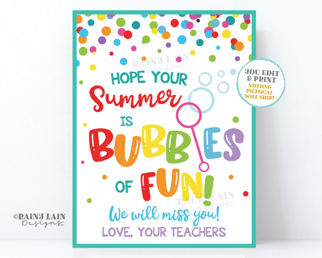 Hope Your Summer is Bubbles of Fun Sign Printable End of School Year ...