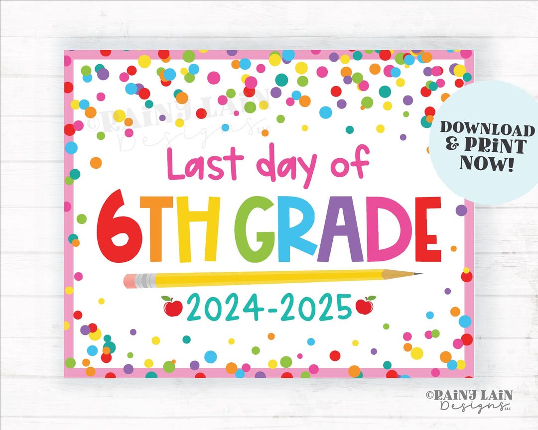 Last Day of School Sign Last Day of 6th Grade Sixth Grade End of School ...