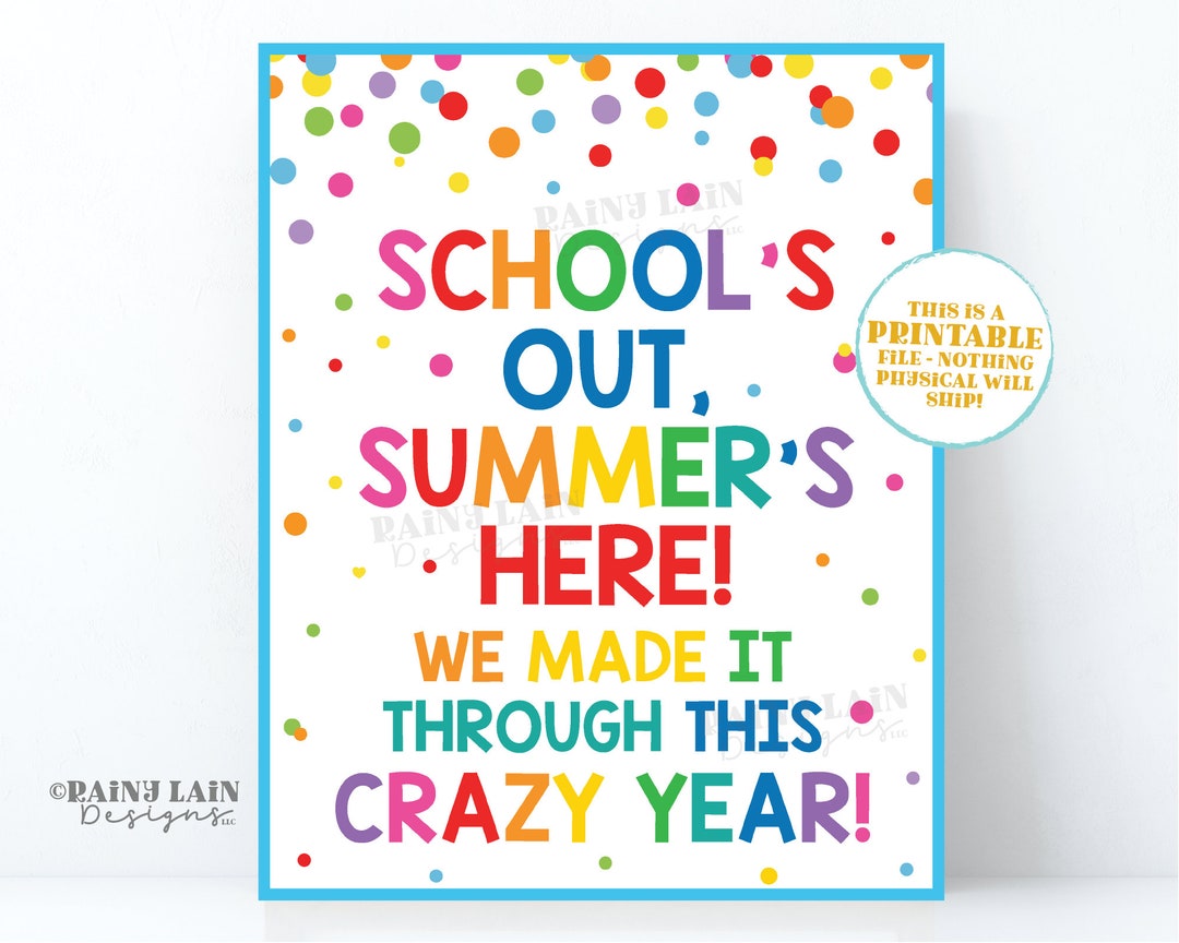 School's Out Summer's Here We Made It Through This Crazy Year Summer ...