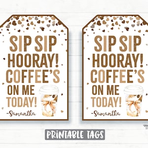 Coffee Gift Tag, Sip Sip Hooray Coffee's on Me Today Tag, Employee ...