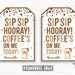 Coffee Gift Tag, Sip Sip Hooray Coffee's on Me Today Tag, Employee ...