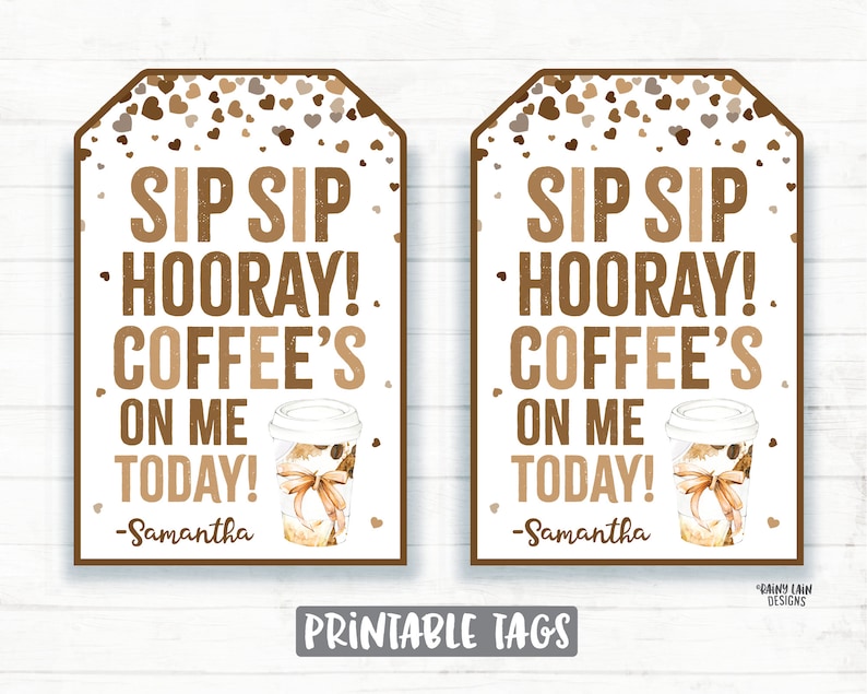 Coffee Gift Tag Sip Sip Hooray Coffee's on Me Today Tag - Etsy