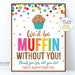 Muffin Without You Sign We Appreciate You Muffins Lounge Employee ...