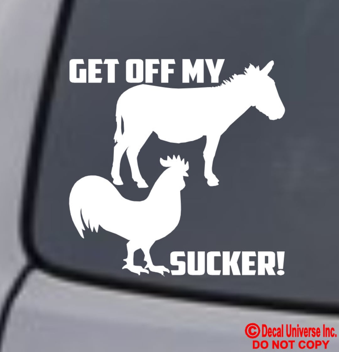Get Off My Ass Cock Sucker Vinyl Decal Sticker Car Truck Van Suv Boat Laptop Window Wall