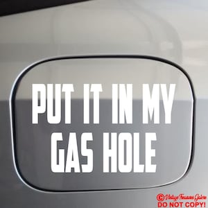 Put It in My Gas Hole Vinyl Decal - Car, Truck, Window Sticker - Etsy