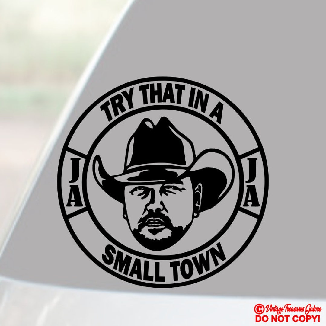 Try That in a SMALL TOWN Vinyl Decal Sticker Car Truck Van - Etsy