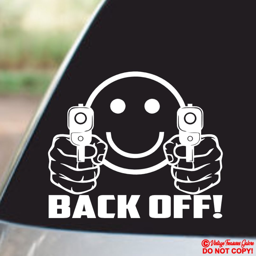 SMILEY FACE With GUNS Back Off! - Vinyl Decal Sticker Car Truck Van Suv ...