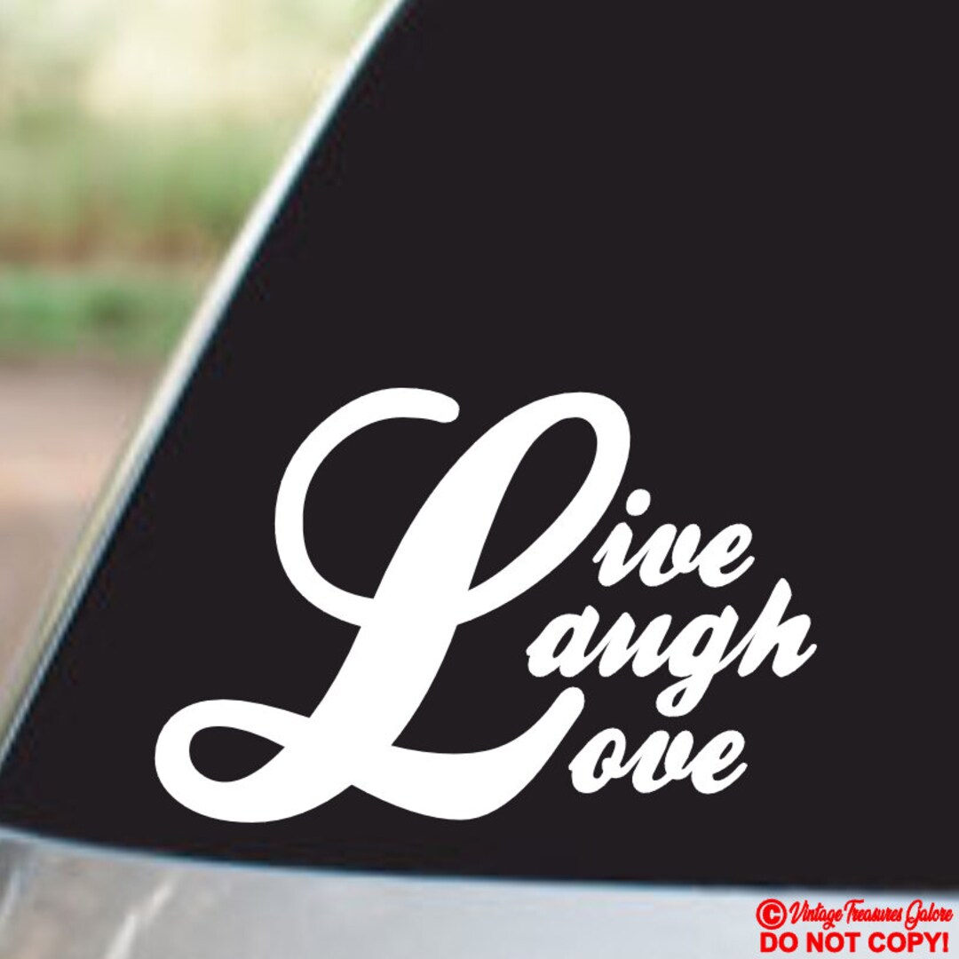 LIVE LAUGH LOVE - Vinyl Decal Sticker Car Truck Boat Laptop Rear Back ...