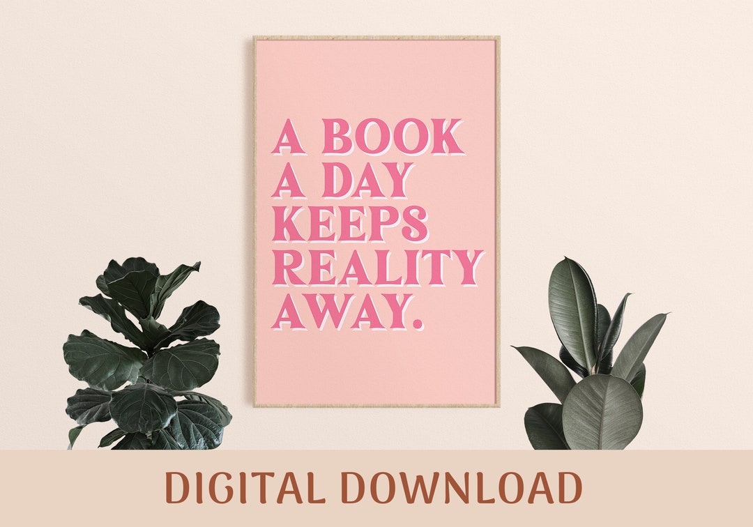 A Book A Day Keeps Reality Away Book Quote Digital Poster - Etsy