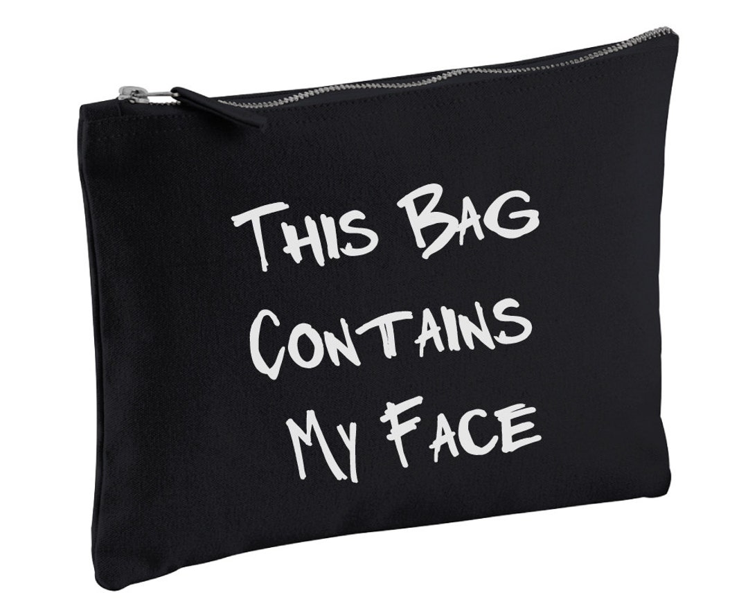 Make up Bag This Bag Contains My Face Canvas Funny Girlfriend Friend ...
