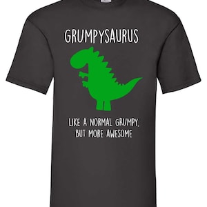 Grumpysaurus, Like a Normal Grumpy but More Awesome Dinosaur Tshirt ...