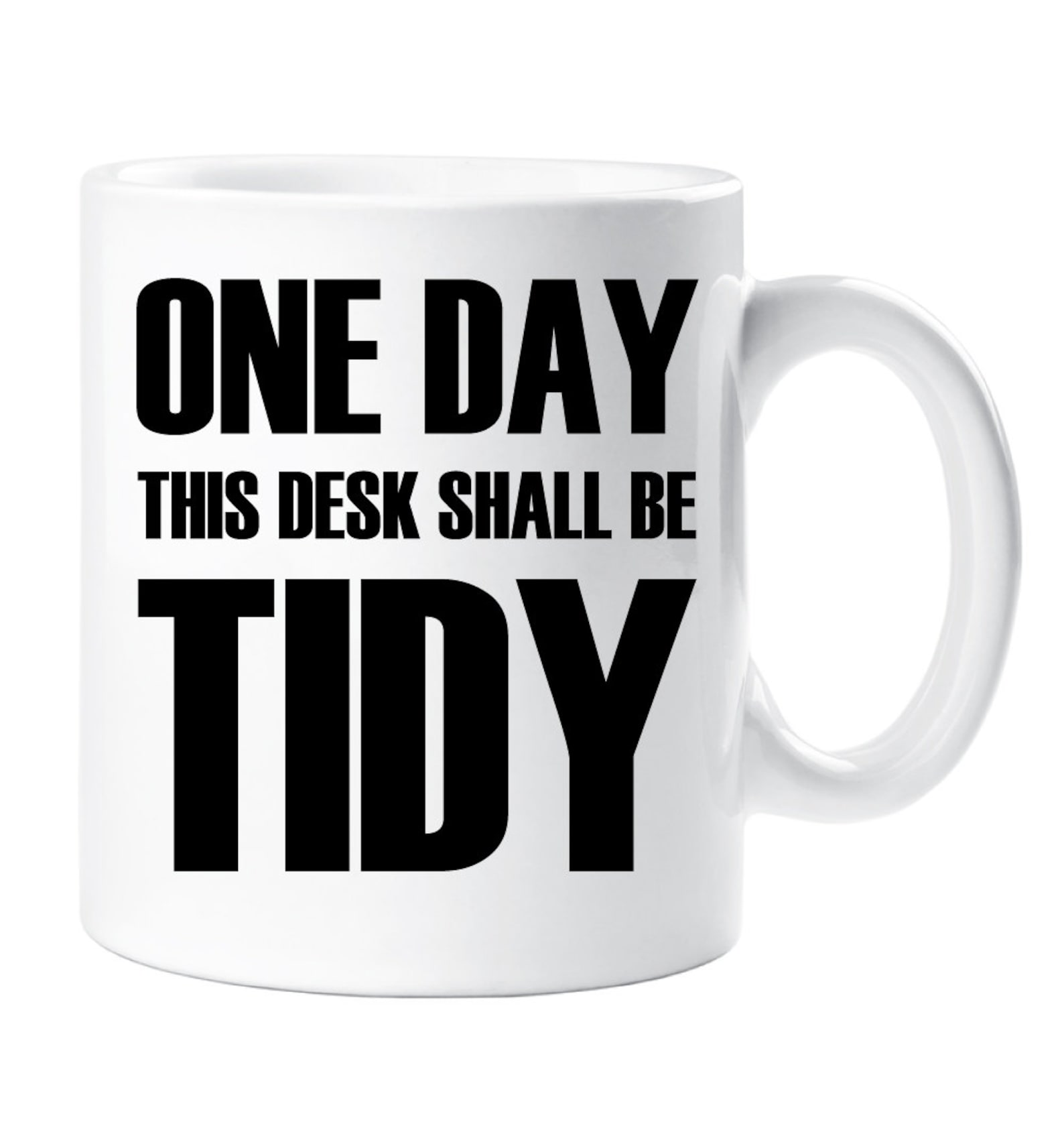 One Day This Desk Shall Be Tidy Funny Ceramic Coffee Mug | Novelty Work ...