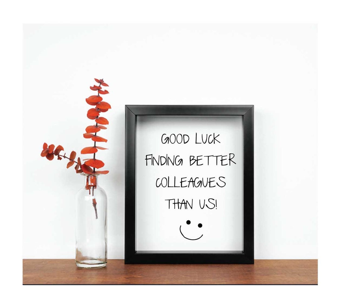 Good Luck Finding Better Colleagues Than Us Print Frame - Etsy