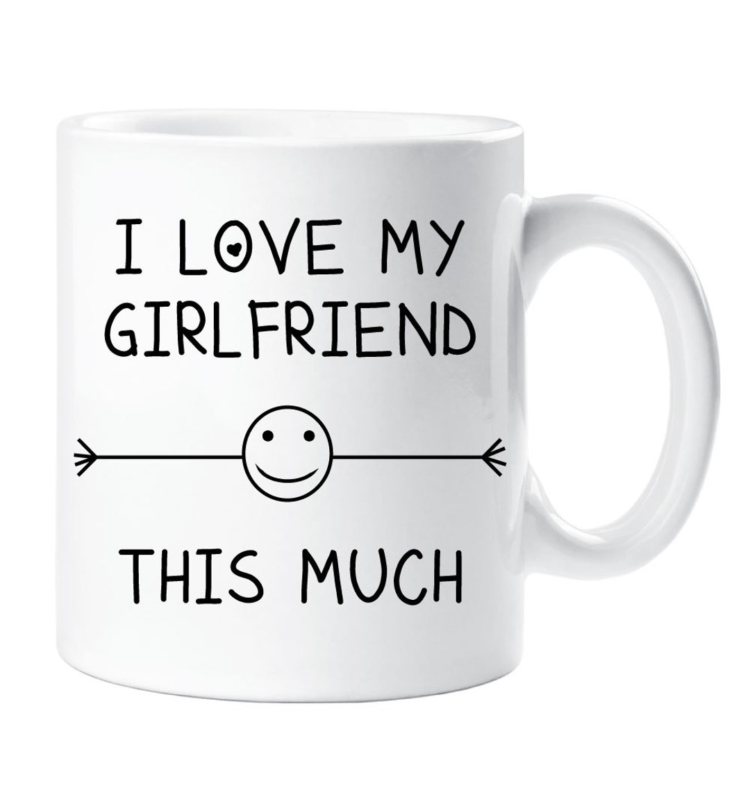 Boyfriend Mug I Love My Girlfriend This Much Funny Mug Cup - Etsy UK