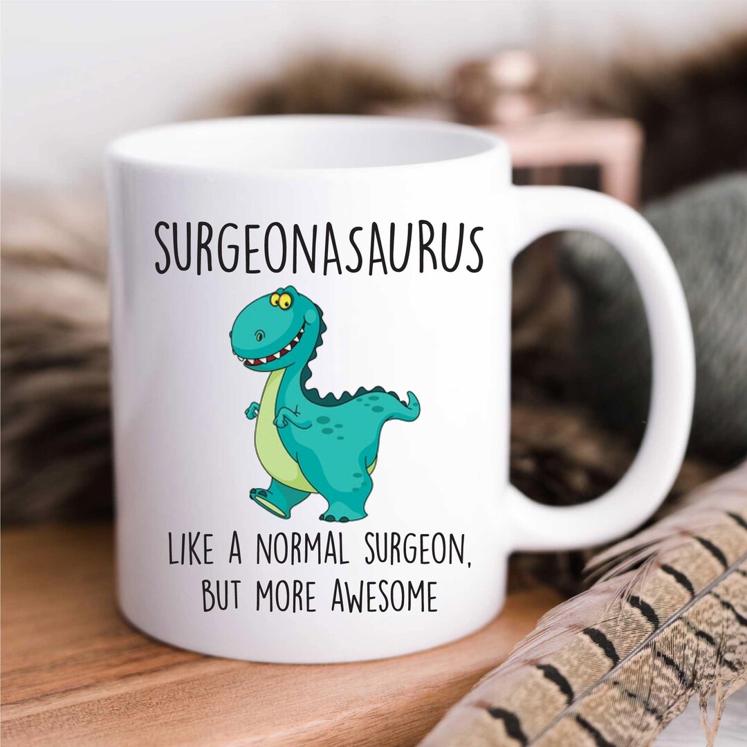 Surgeon Mug - Unique Dinosaur Surgeonasaurus Coffee Cup, Perfect Gift ...