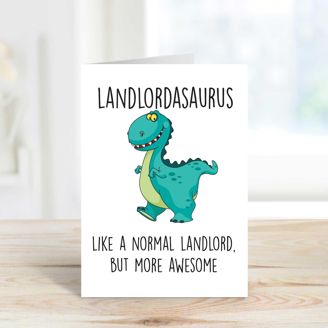 Landlord Dinosaur Card, Landlordasaurus Like A Normal Landlord but More ...